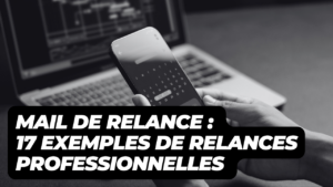 Mail de Relance : guide complet + 17 exemples testés et approuvés